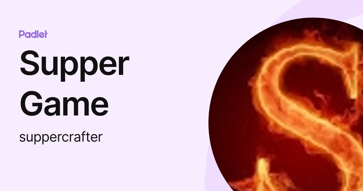 Supper Game (suppercrafter) profile | Padlet