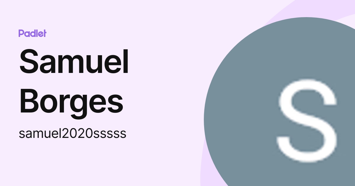 Samuel Borges (samuel2020sssss) profile | Padlet