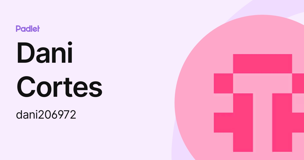 Dani Cortes (dani206972) profile | Padlet