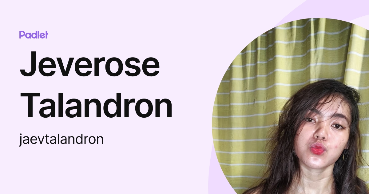 Jeverose Talandron (jaevtalandron) profile | Padlet