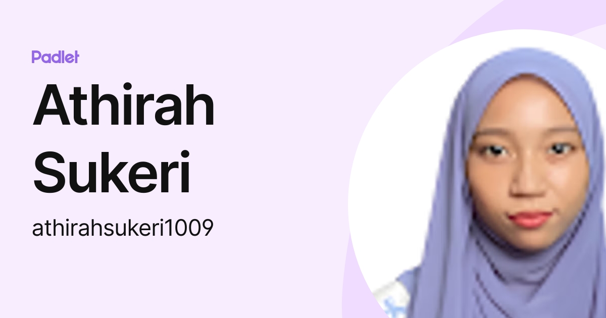 Athirah Sukeri (athirahsukeri1009) profile | Padlet