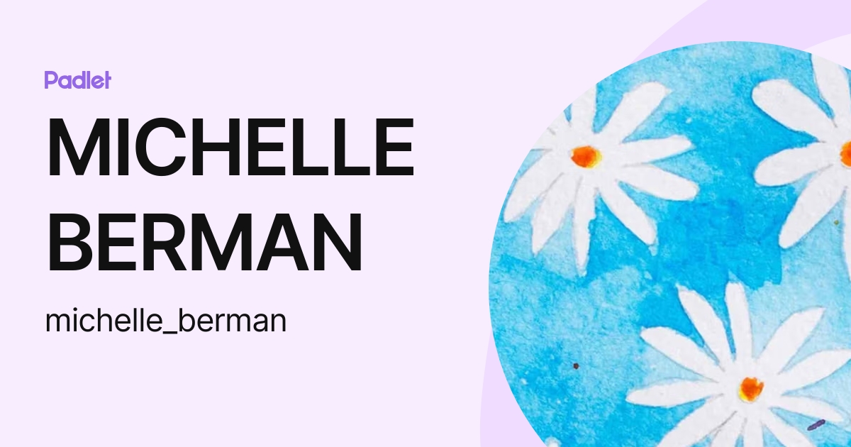 MICHELLE BERMAN (michelle_berman) profile | Padlet