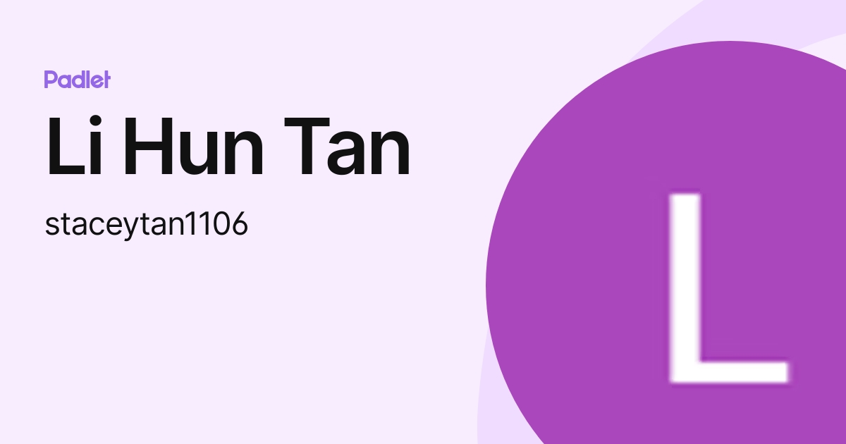 Li Hun Tan (staceytan1106) profile | Padlet