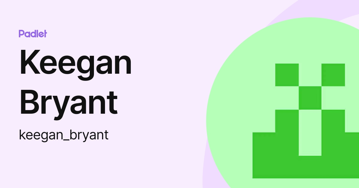 Keegan Bryant (keegan_bryant) profile | Padlet
