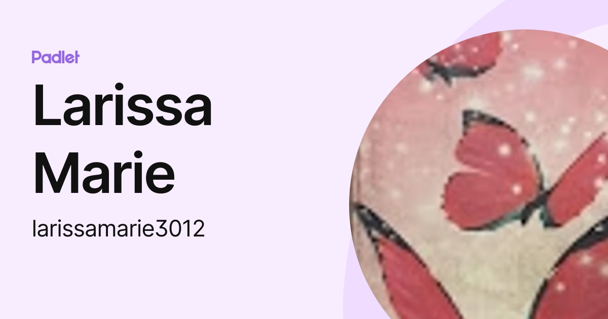 Larissa Marie (larissamarie3012) profile | Padlet
