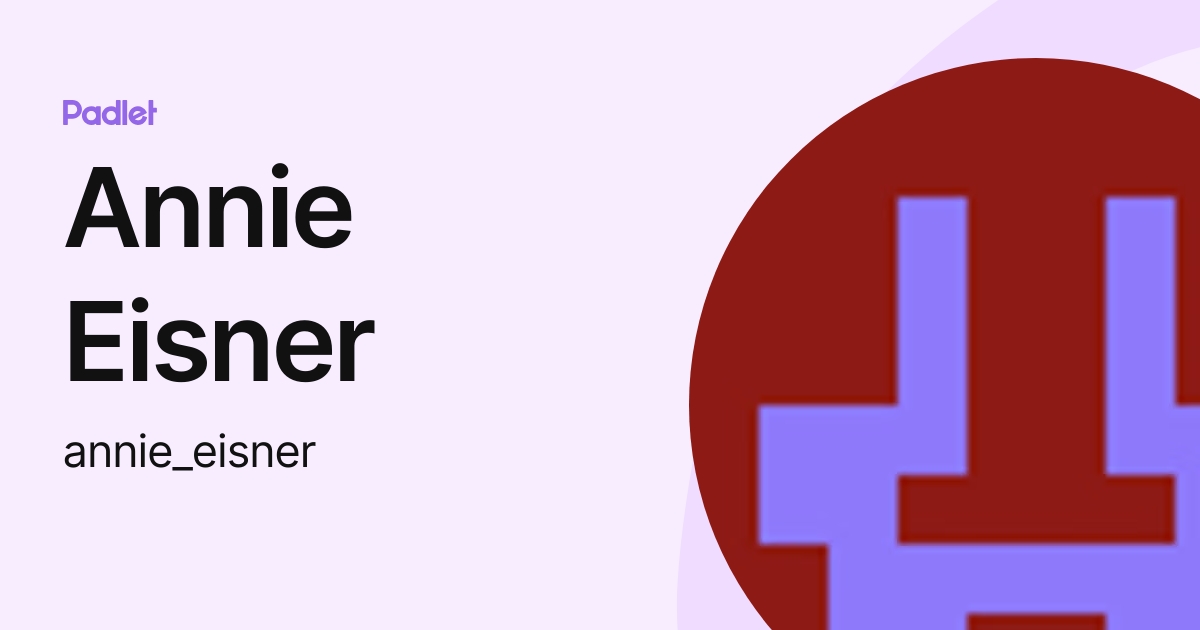 Annie Eisner (annie_eisner) profile | Padlet