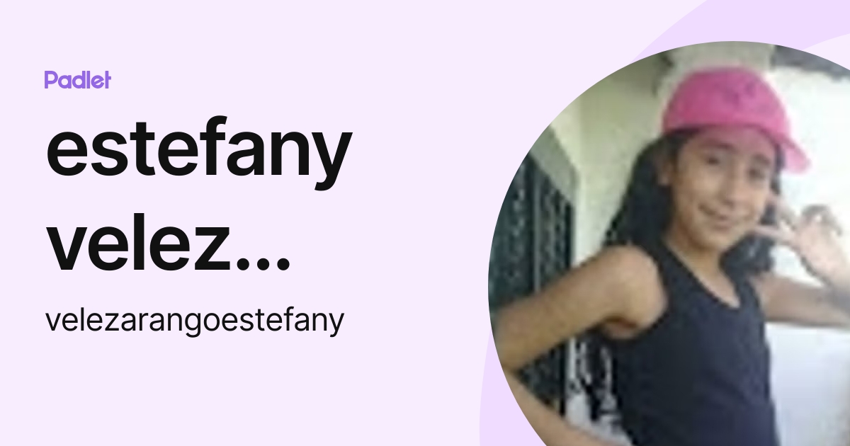 estefany velez arango (velezarangoestefany) profile | Padlet