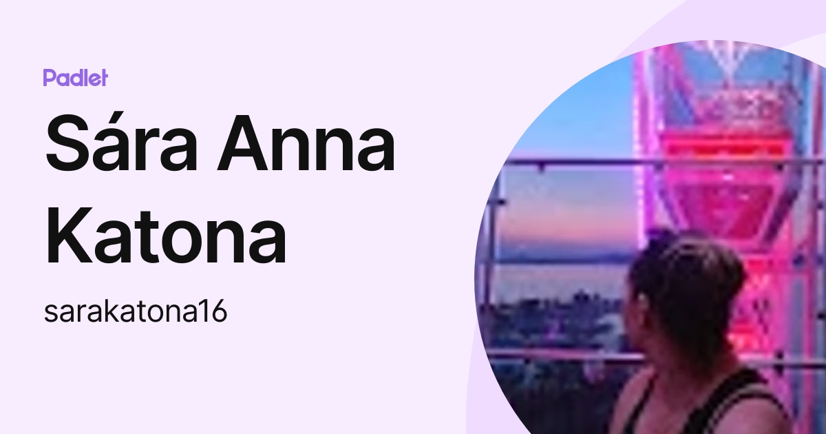 Sára Anna Katona (sarakatona16) profile | Padlet
