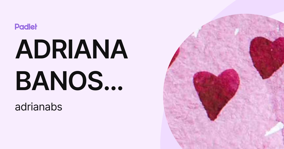 ADRIANA BANOS SAN MIGUEL (adrianabs) profile | Padlet