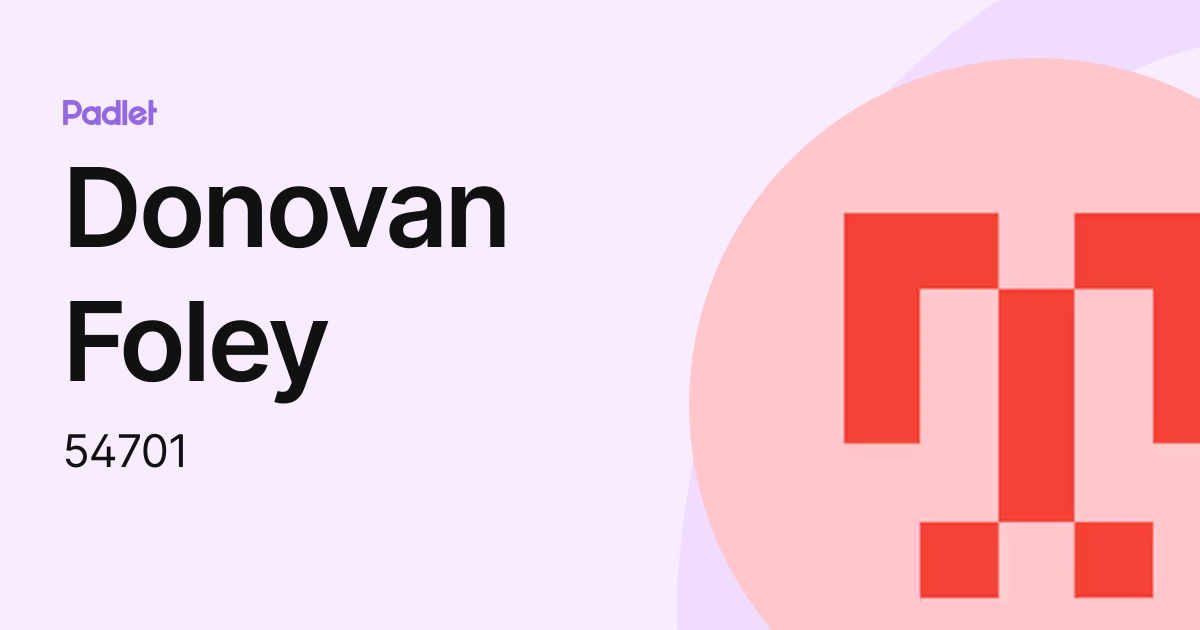 Donovan Foley (54701) profile | Padlet