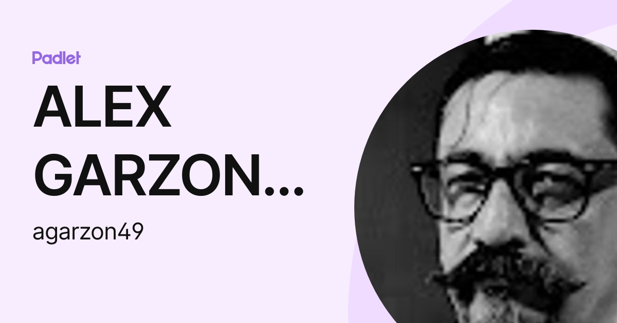 ALEX GARZON CONTRERAS (agarzon49) profile | Padlet