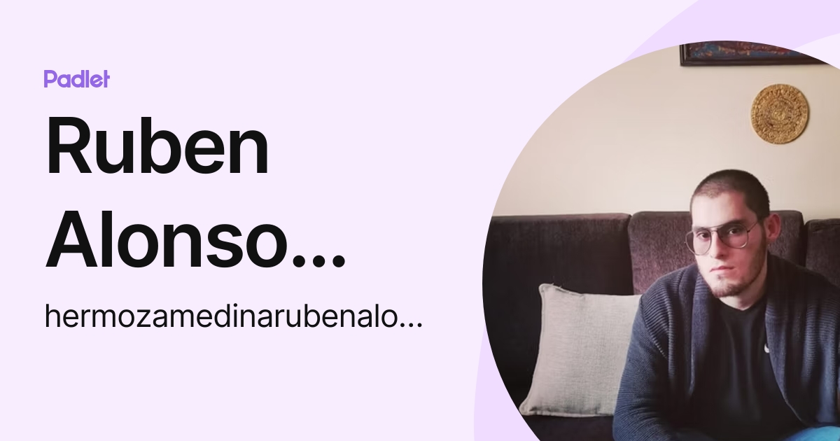 Ruben Alonso Hermoza Medina (hermozamedinarubenalonso) profile | Padlet