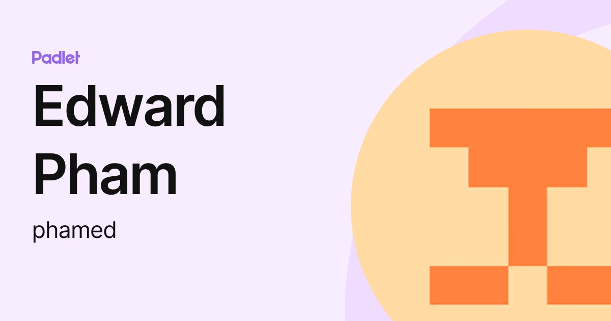 Edward Pham (phamed) profile | Padlet