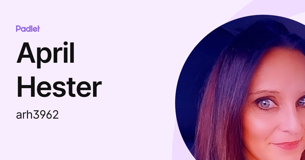 April Hester (arh3962) profile | Padlet
