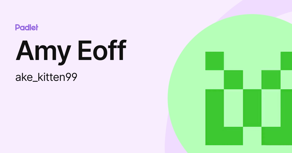 Amy Eoff (ake_kitten99) profile | Padlet