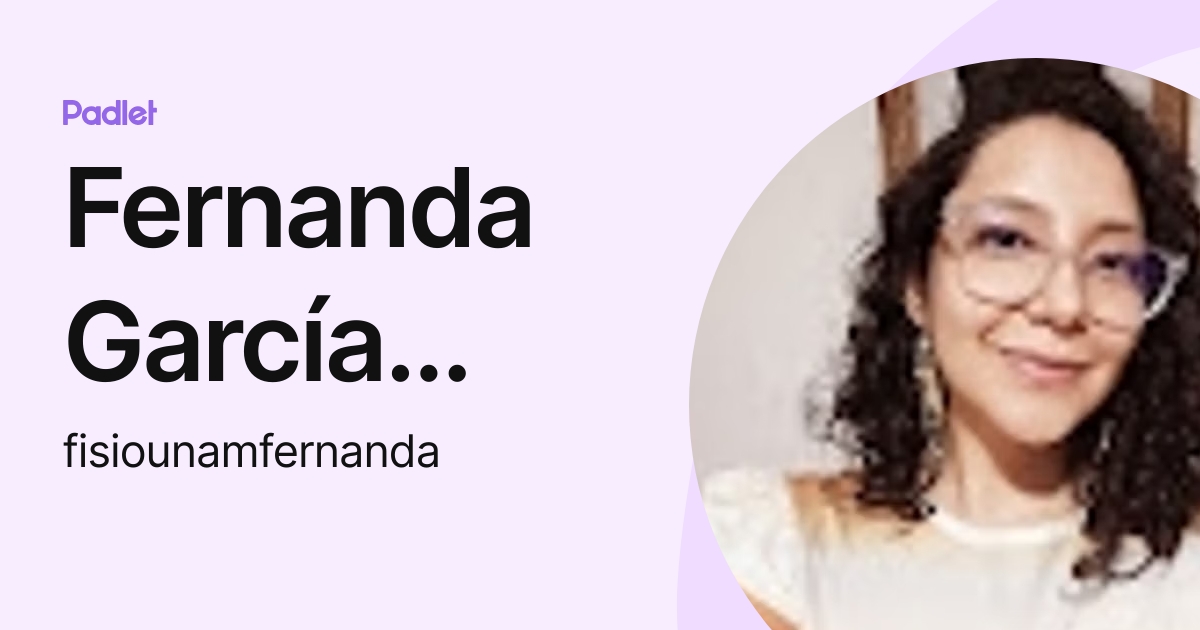 Fernanda García Albiter (fisiounamfernanda) profile | Padlet