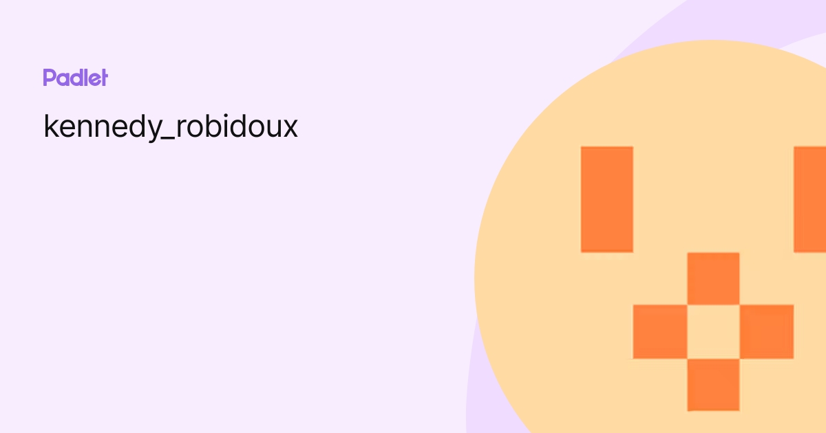 kennedy_robidoux profile | Padlet