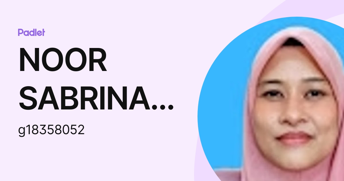 NOOR SABRINA BINTI IBRAHIM Moe (g18358052) profile | Padlet