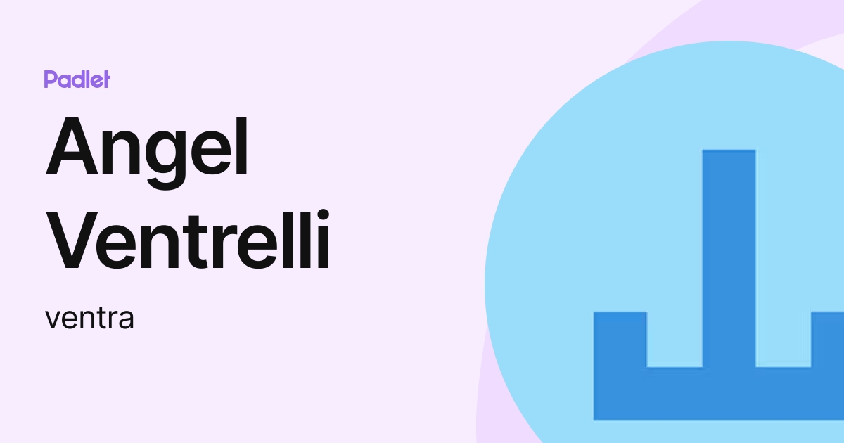 Angel Ventrelli (ventra) profile | Padlet