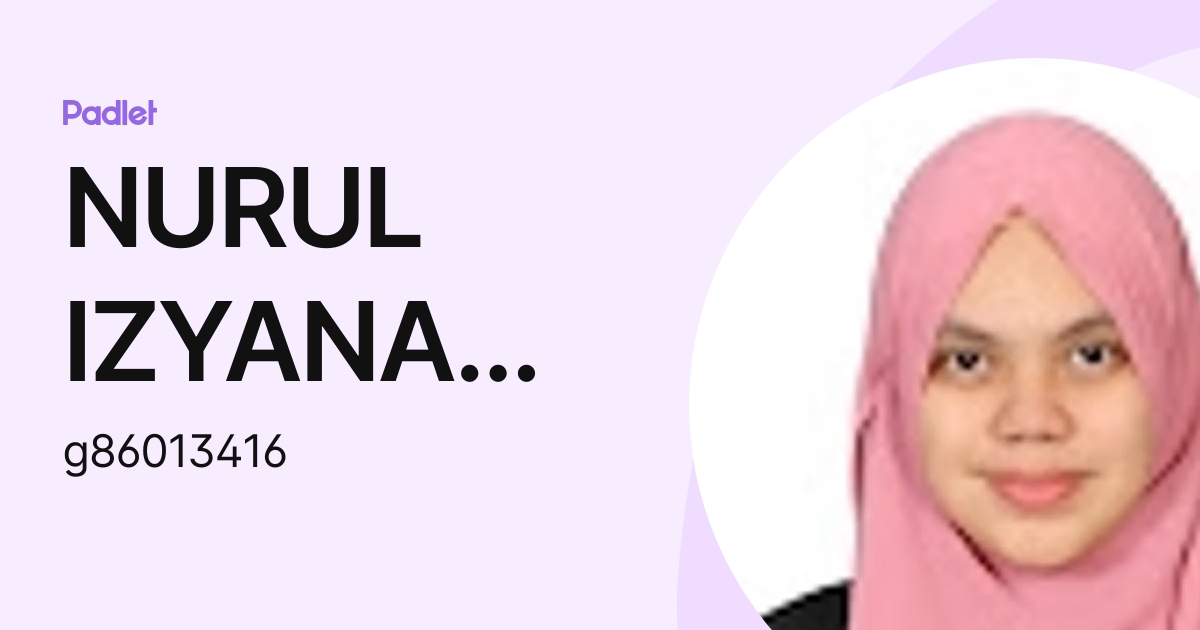 NURUL IZYANA BINTI ABD RAHMAN Moe (g86013416) profile | Padlet