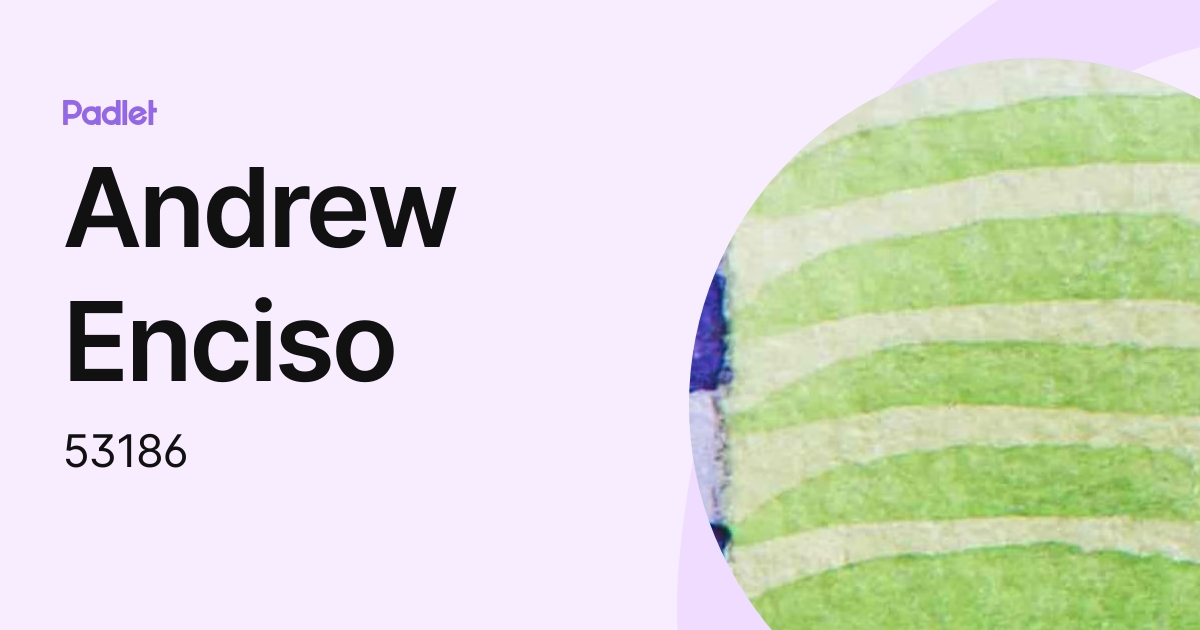 Andrew Enciso (53186) profile | Padlet