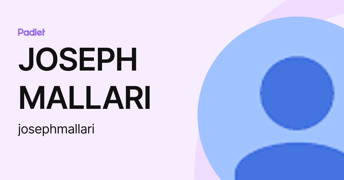 JOSEPH MALLARI (josephmallari) profile | Padlet