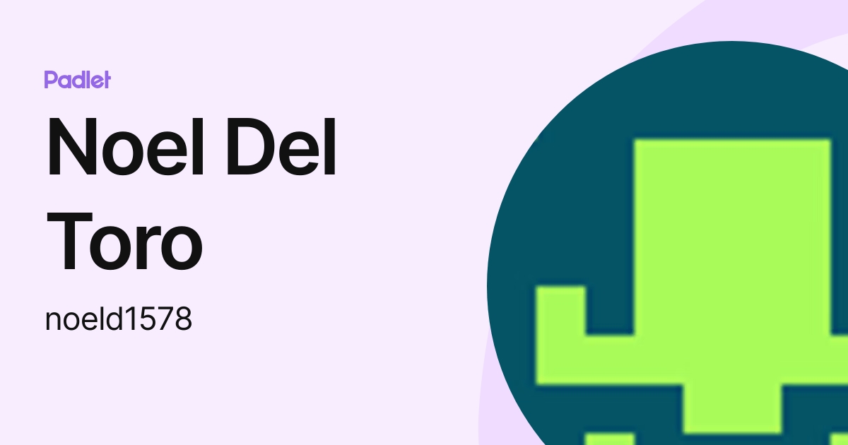 Noel Del Toro (noeld1578) profile | Padlet