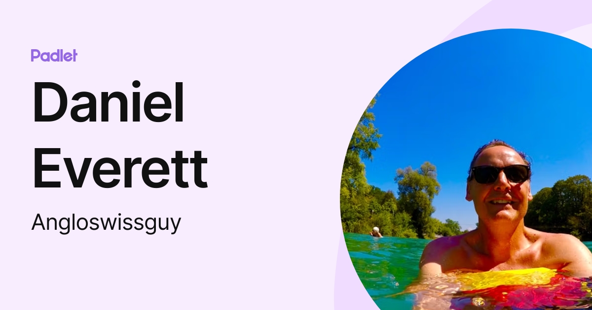 Daniel Everett (Angloswissguy) profile | Padlet