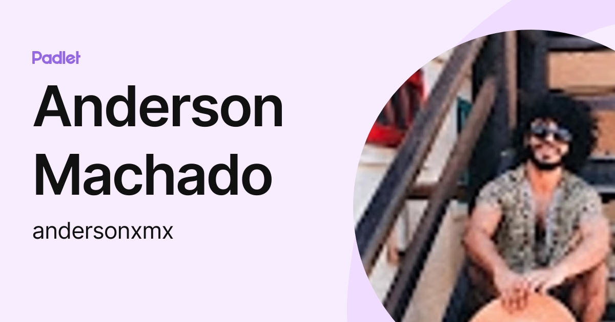 Anderson Machado (andersonxmx) profile | Padlet