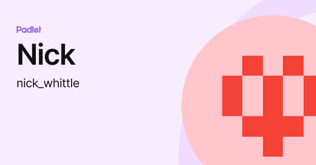 Nick (nick_whittle) profile | Padlet
