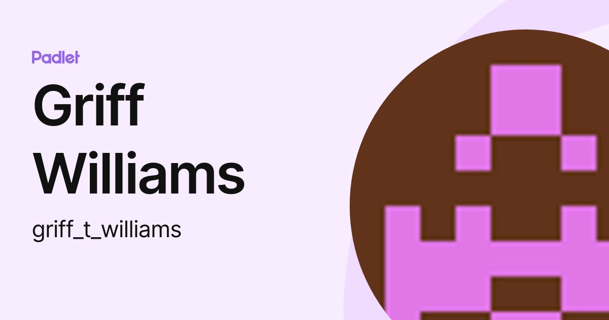 Griff Williams (griff_t_williams) profile | Padlet
