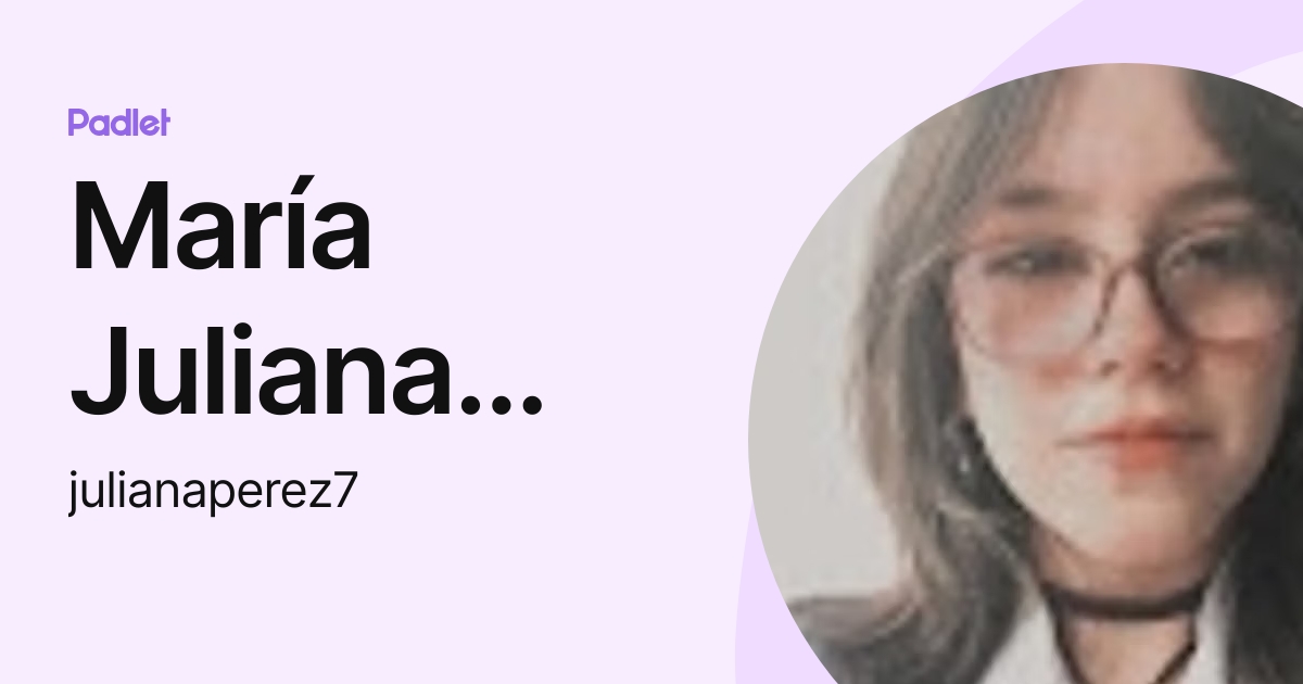María Juliana Perez Alfonso (julianaperez7) profile | Padlet