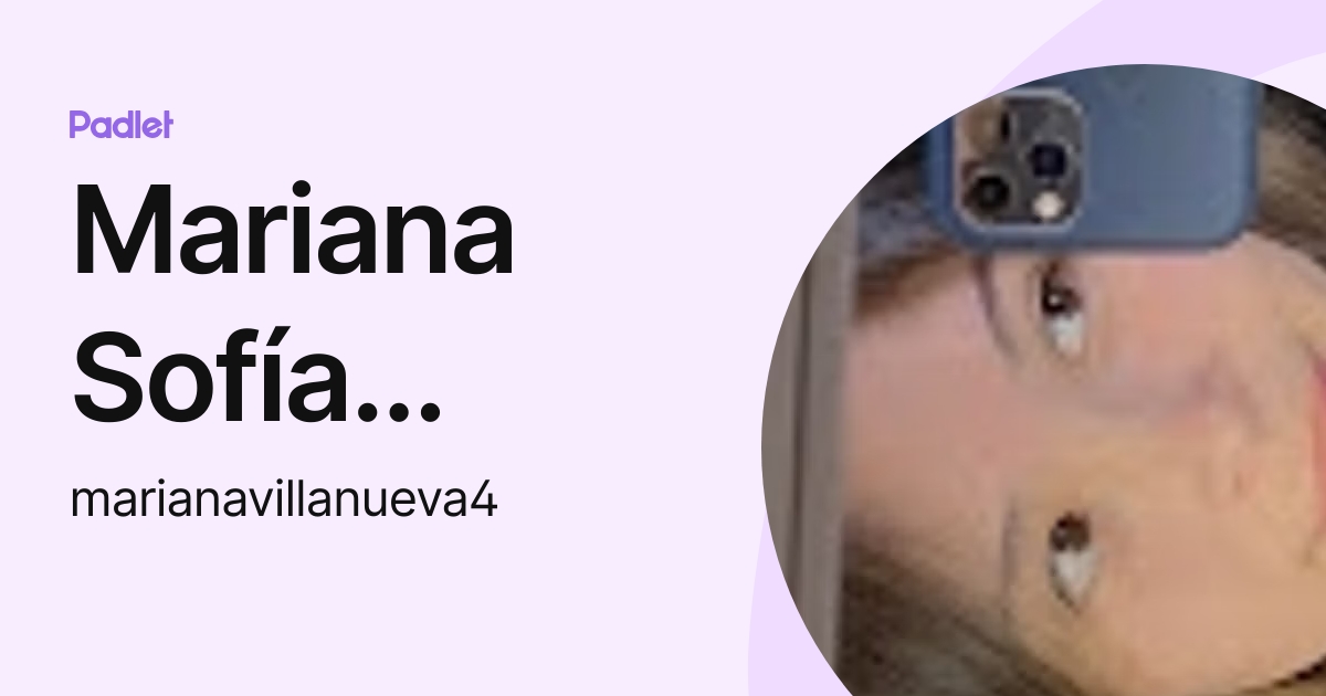Mariana Sofía Villanueva Olarte (marianavillanueva4) profile | Padlet
