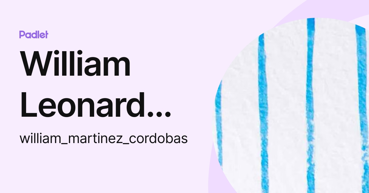 William Leonardo Martinez Cordoba (william_martinez_cordobas) profile | Padlet