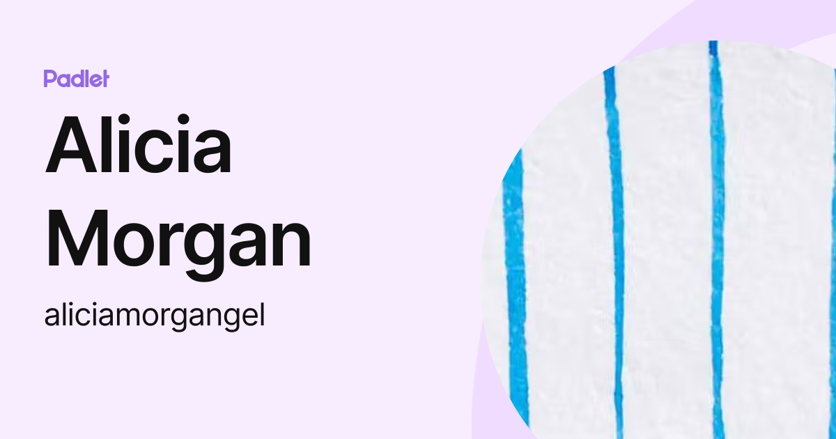 Alicia Morgan (aliciamorgangel) profile | Padlet
