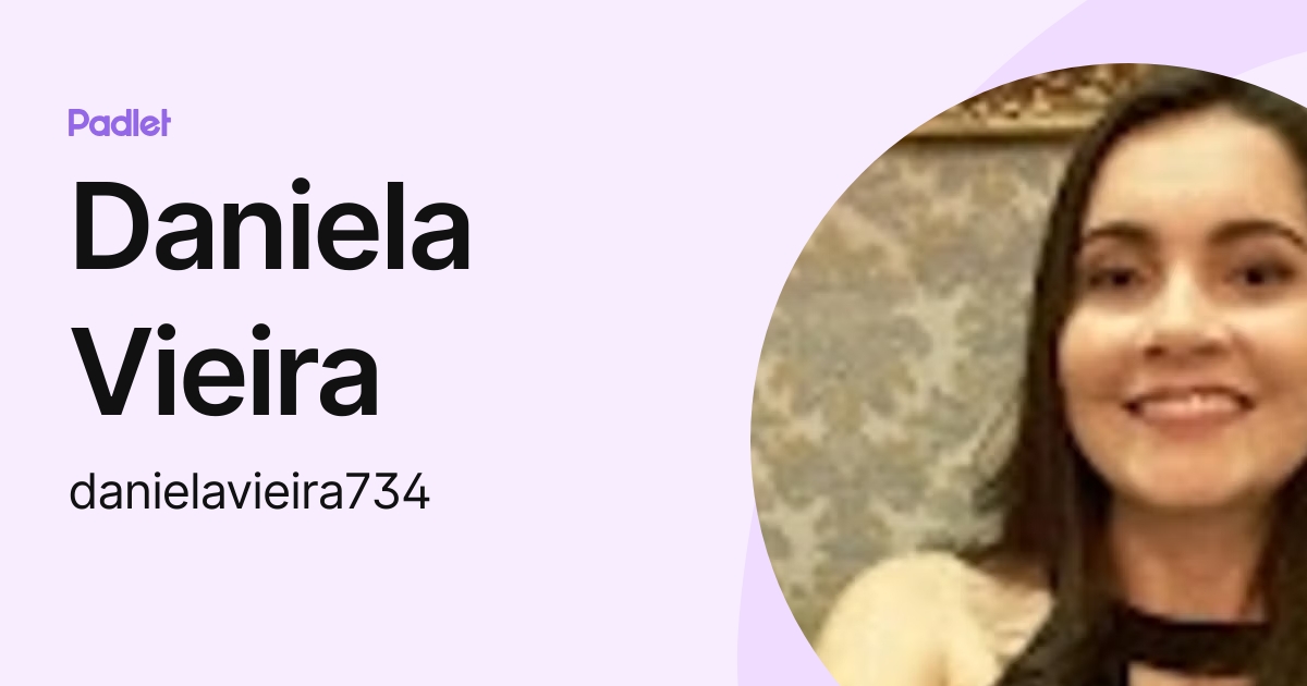 Daniela Vieira (danielavieira734) profile | Padlet