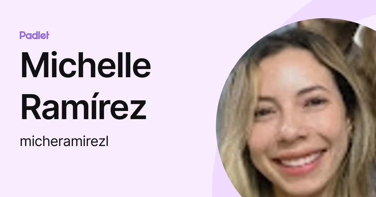 Michelle Ramírez (micheramirezl) profile | Padlet
