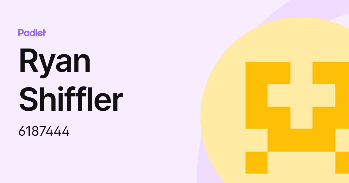 Ryan Shiffler (6187444) profile | Padlet