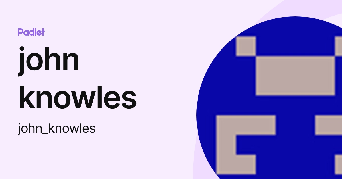 john knowles (john_knowles) profile | Padlet