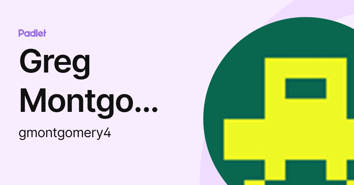 Greg Montgomery (gmontgomery4) profile | Padlet
