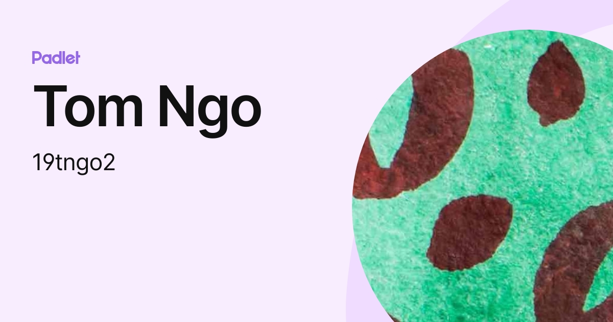 Tom Ngo (19tngo2) profile | Padlet