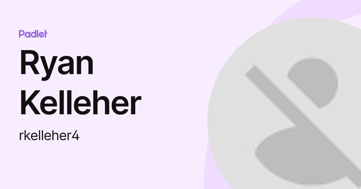 Ryan Kelleher (rkelleher4) profile | Padlet