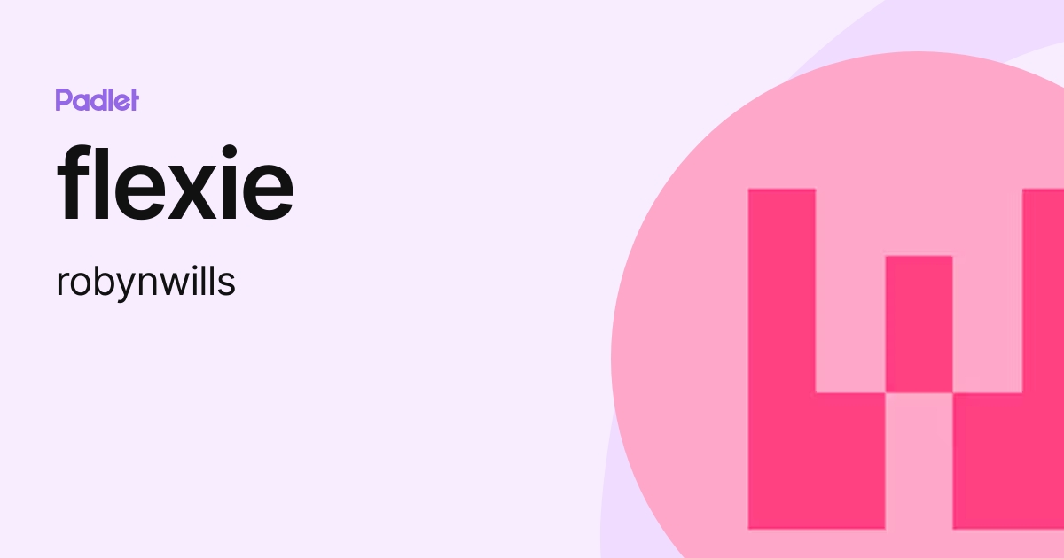 flexie (robynwills) profile | Padlet