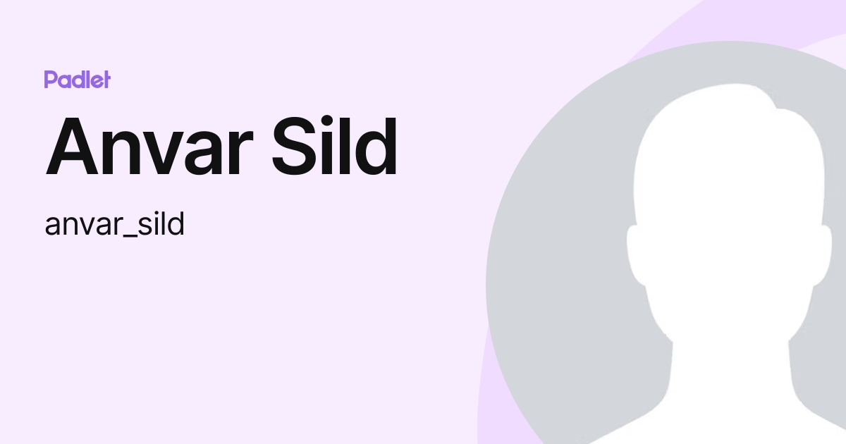 Anvar Sild (anvar_sild) profile | Padlet