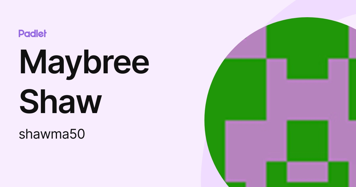 Maybree Shaw (shawma50) profile | Padlet