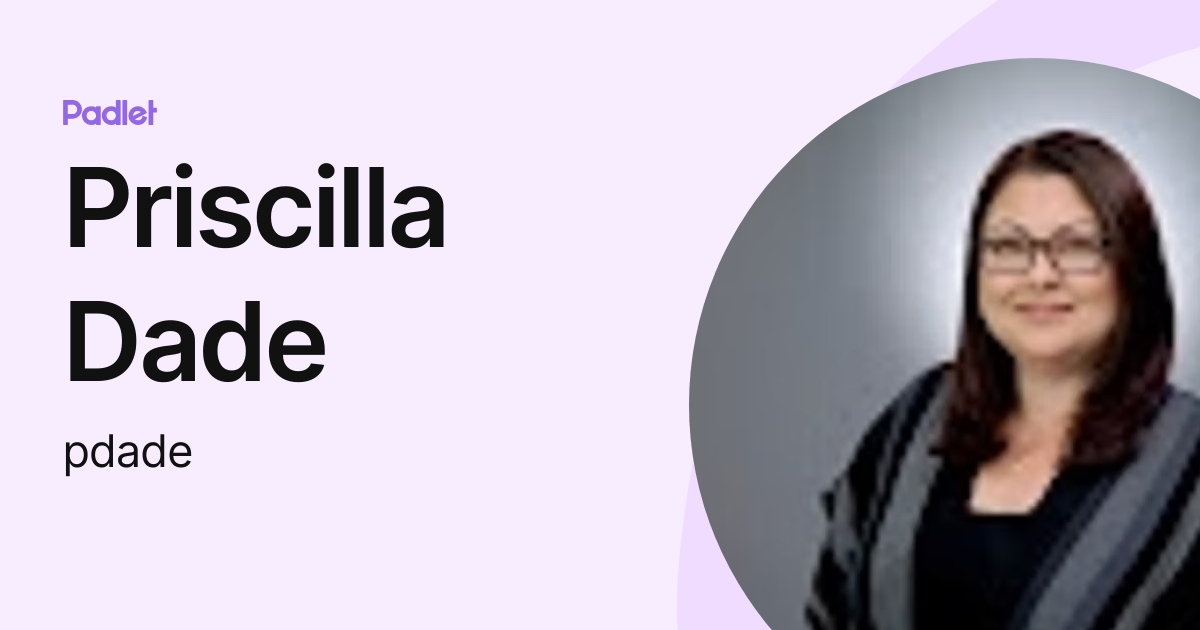 Priscilla Dade (pdade) profile | Padlet