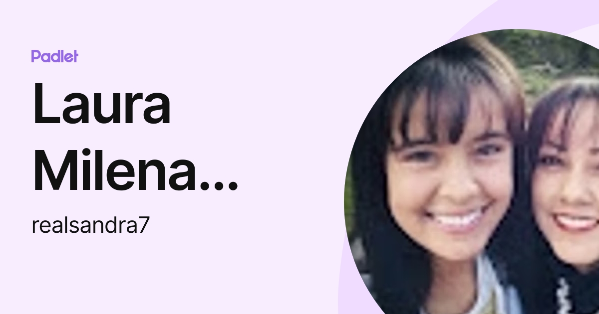 Laura Milena Alarcón Real (realsandra7) profile | Padlet
