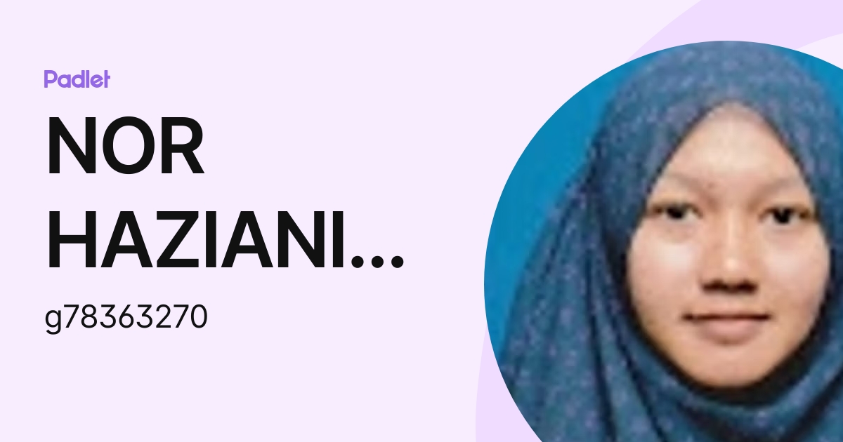 NOR HAZIANIE BINTI OSMAN Moe (g78363270) profile | Padlet