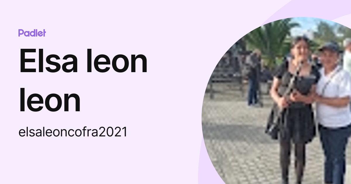 Elsa leon leon (elsaleoncofra2021) profile | Padlet