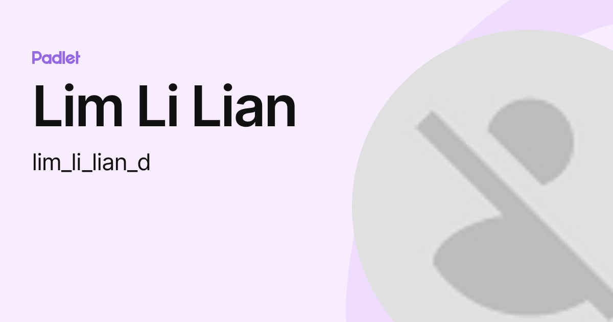 Lim Li Lian (lim_li_lian_d) profile | Padlet